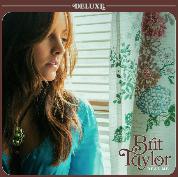 Real Me Deluxe: The Expanded Album by Rising Country Star Brit Taylor